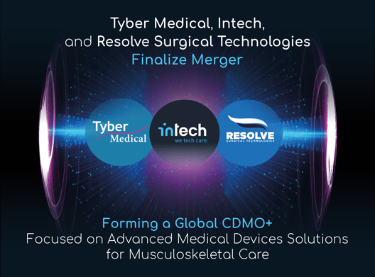 Tyber Medical, Intech and Resolve Surgical Technologies combine to form ...